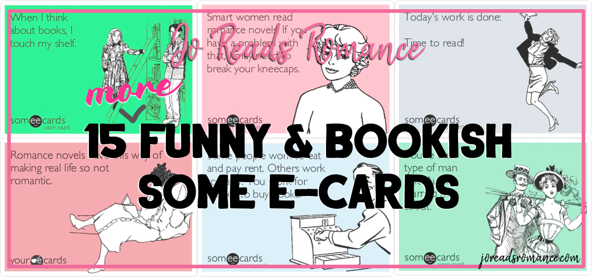 15 More Funny & Bookish Some E-Cards - Jo Reads Romance