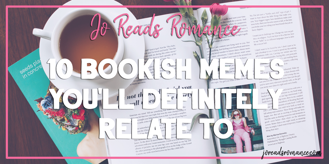 10 Bookish Memes You'll Definitely Relate To - Jo Reads Romance