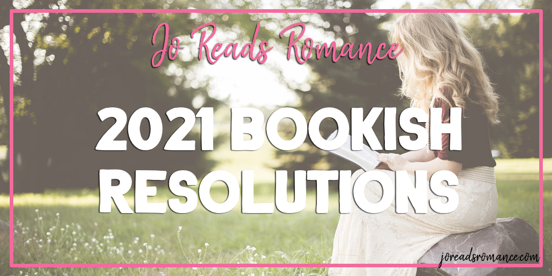 My 2021 Bookish Resolutions - Jo Reads Romance